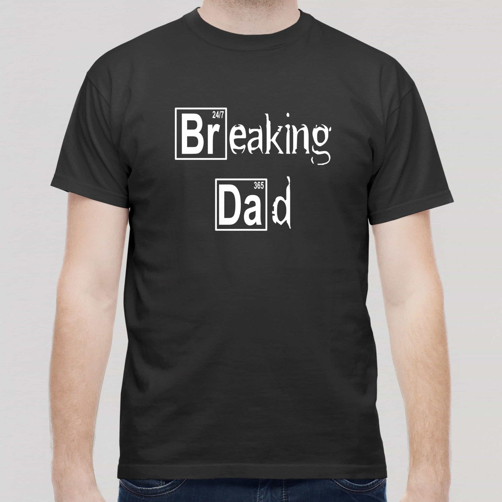Breaking Dad 24/7 365 - Clever Creations