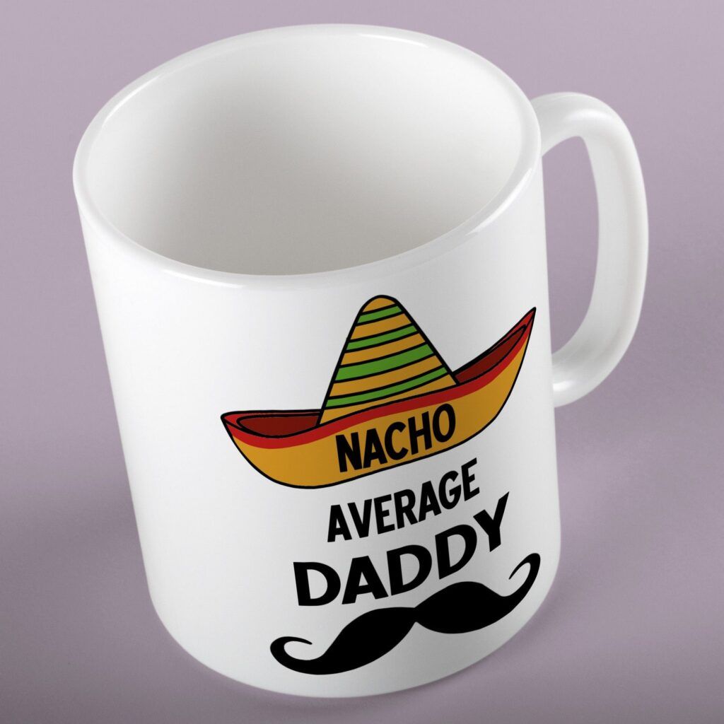 Nacho Average Daddy - Clever Creations