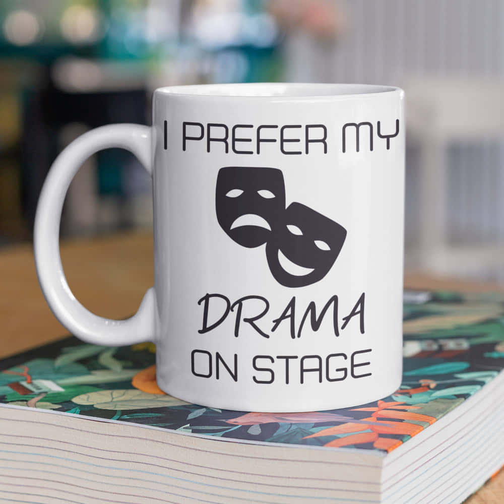 I Prefer My Drama On Stage Mug by Clever Creations