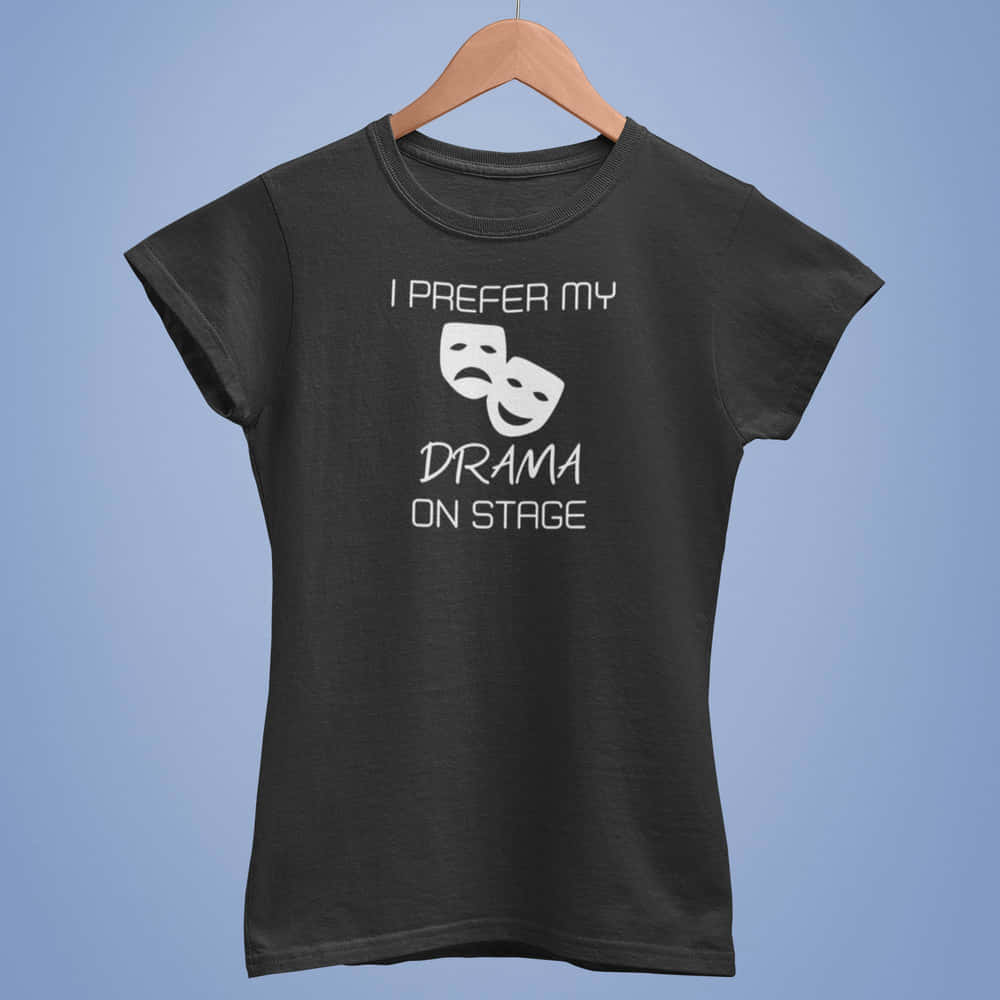 I Prefer My Drama On Stage.