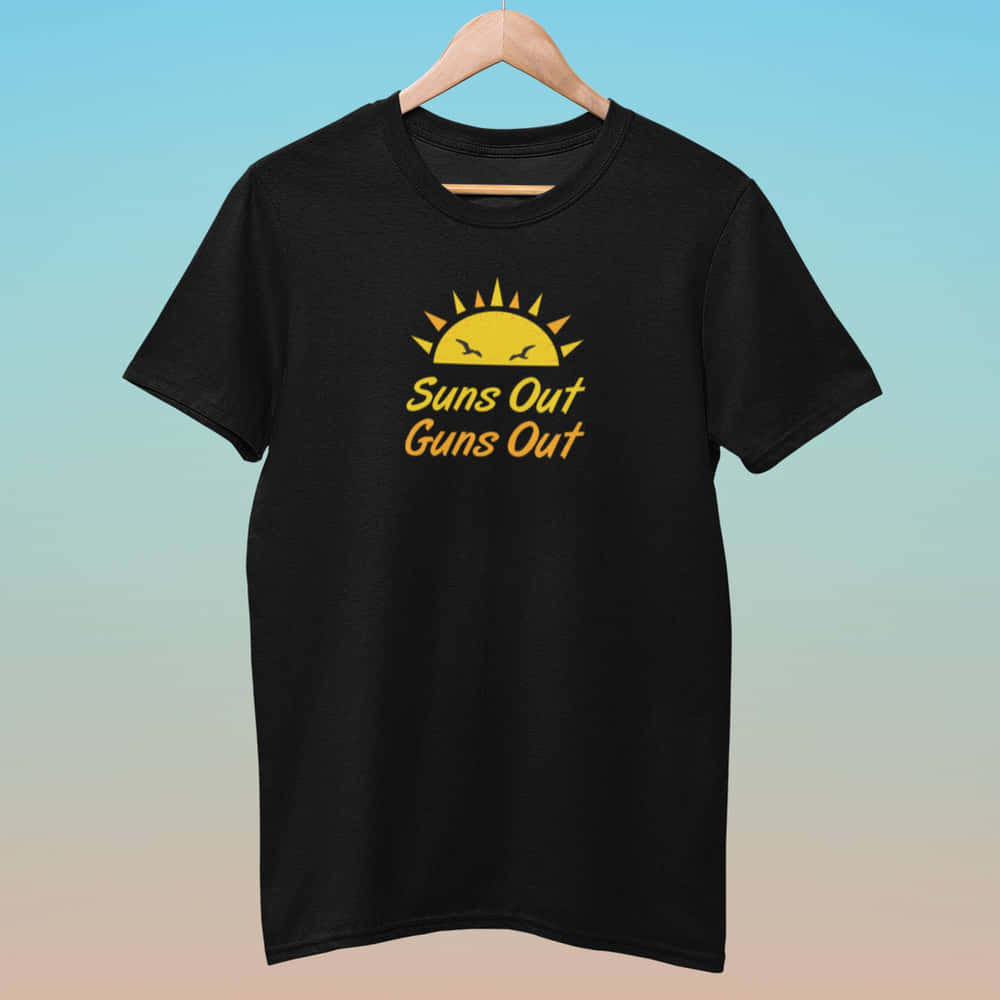 Suns Out Guns Out Funny T-Shirt
